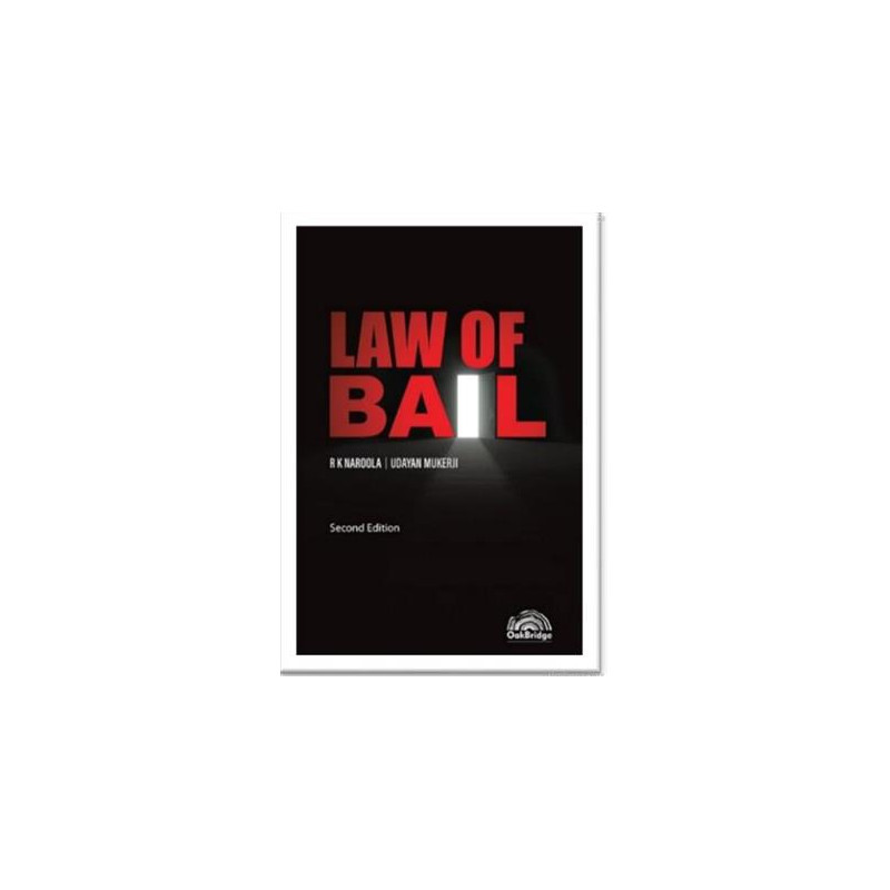 Oakbridge s Law Of Bail By RK NAROOLA UDAYAN MUKERJI Edition 2022 oakbridge-s-law-of-bail-by-rk-naroola-udayan-mukerji-edition-2022